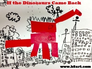 If the Dinosaurs Came Back for Kindergarten - K - 6 ArtK – 6 Art