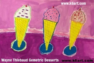 Wayne Thiebaud: Geometric Desserts - K - 6 ArtK – 6 Art